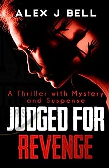 Editorial Review for Judged for Revenge – Thriller by Author Alex Bell ...